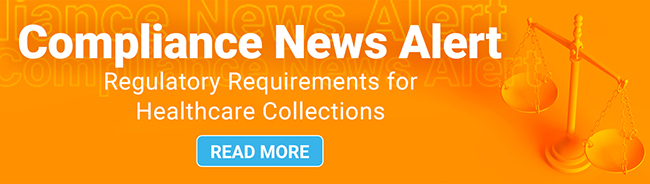 Compliance News Update: Regulatory Requirements for Healthcare Collections